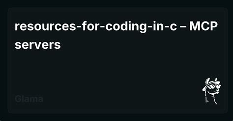 Resources For Coding In C Mcp Servers Glama