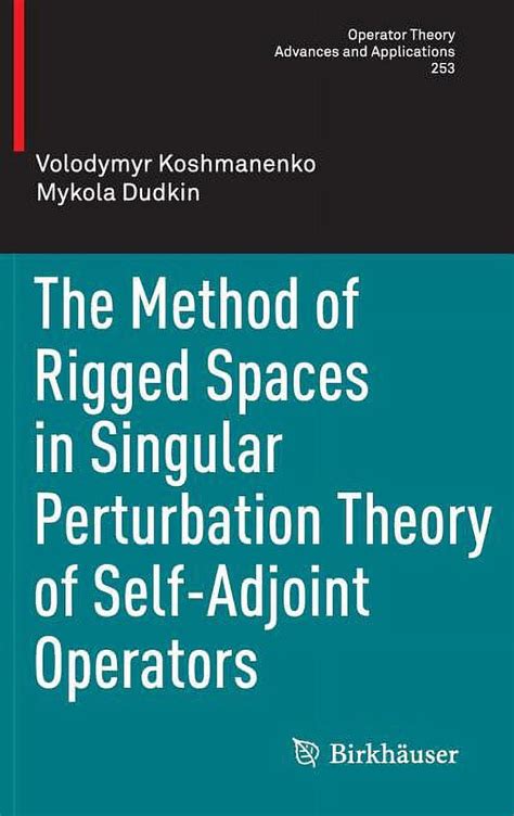 Operator Theory Advances And Applicatio The Method Of Rigged Spaces In