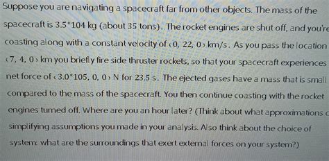 Suppose You Are Navigating A Spacecraft Far From