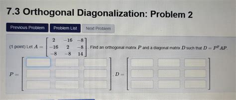 Solved 7 3 Orthogonal Diagonalization Problem 2 Previous Chegg Com