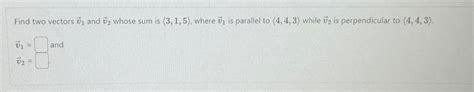 Solved Find Two Vectors V1 And V2 Whose Sum Is 315