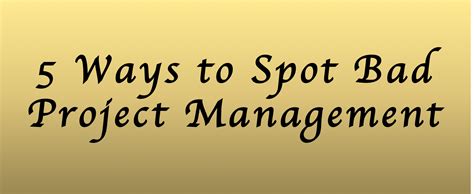 5 Ways To Spot Bad Project Management Virtual Project Management