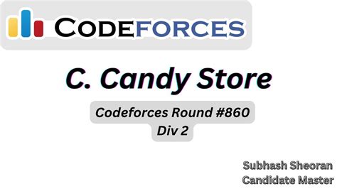 Codeforces Round 860 Div 2 Problem C Candy Store Youtube