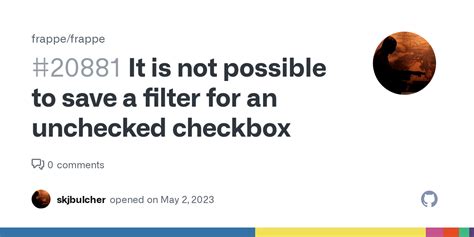 It Is Not Possible To Save A Filter For An Unchecked Checkbox · Issue