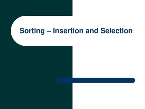 Ppt Sorting Insertion And Selection Powerpoint Presentation Free Download Id6809346