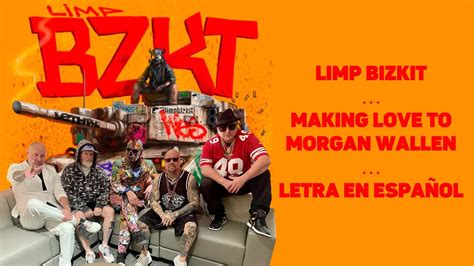 Limp Bizkit Making Love To Morgan Wallen Subtítulos En Español