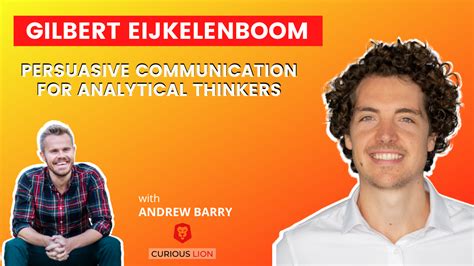 Gilbert Eijkelenboom On Persuasive Communication For Analytical Thinkers Curious Lion