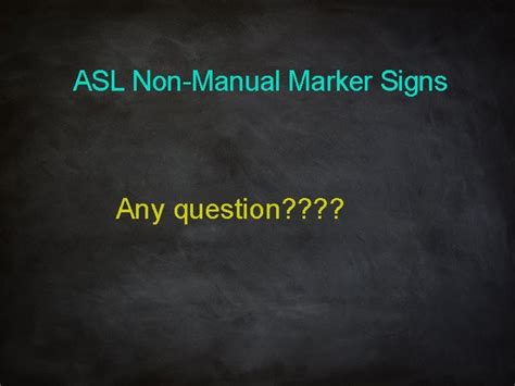Asl Class 07182019 Asl Nonmanual Marker Signs What