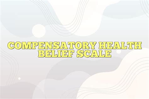 Compensatory Health Belief Scale