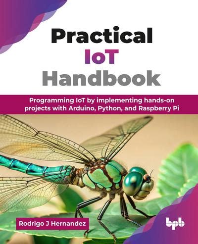 Practical Iot Handbook Programming Iot By Implementing Hands On Projects With Arduino Python
