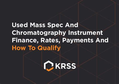 Used Mass Spec And Chromatography Instrument Finance Rates Payments And