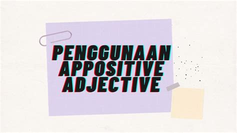 Pengertian Appositive Adjective Dan Contoh Kalimat