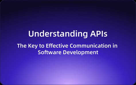Understanding Apis The Key To Effective Communication In Software