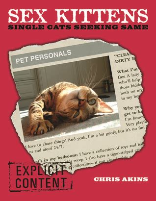 Sex Kittens Single Cats Seeking Same By Chris Akins Goodreads
