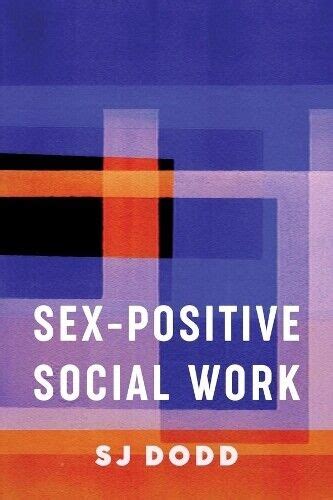 Sj Dodd Sex Positive Social Work Gebundene Ausgabe Us Import Ebay