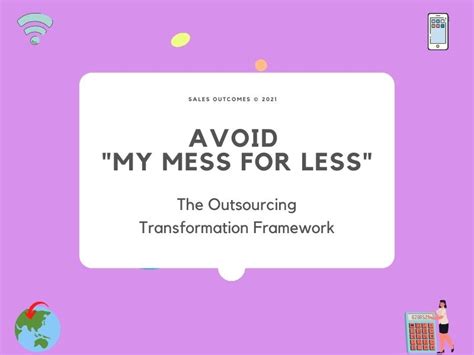 Avoid “my Mess For Less” The Outsourcing Transformation Framework Sales Outcomes