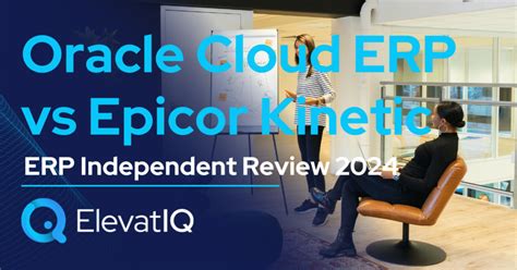 Oracle Cloud Erp Vs Epicor Kinetic Independent Review 2024