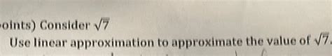 Solved Use Linear Approximation To Approximate The Value Of Chegg Com