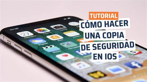 Copia De Seguridad En Ios ¿para Que Sirve Y Cómo Funciona