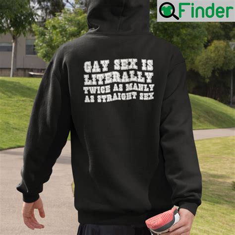 Gay Sex Is Literally Twice As Manly As Straight Sex T Shirt Q Finder