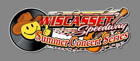 Wiscasset Speedway Summer Concert Series Wiscasset Me