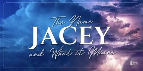 The Name Jacey What It Means And Why Numerologists Love It