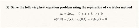Solved 5 Solve The Following Heat Equation Problem Using