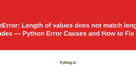 Valueerror Length Of Values Does Not Match Length Of Index — Fix Guide