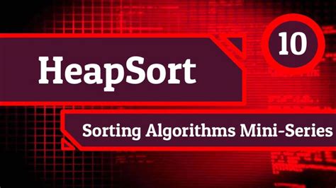 Heapsort Sorting Algorithms Mini Series Episode 10 Youtube