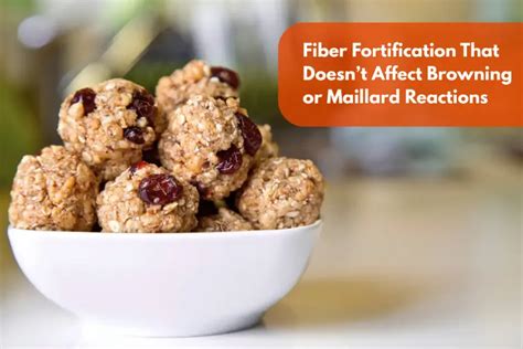 Fiber Fortification That Doesnt Affect Browning Or Maillard Reactions Satoria Nutrisentials