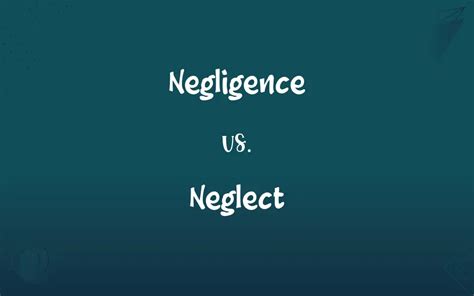 Negligence Vs Neglect Whats The Difference