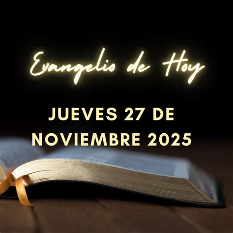 Jueves 27 De Noviembre De 2025 Evangelio De Hoy Y Lecturas De La Misa