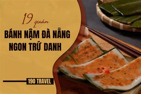19 Quán Bánh Nậm Đà Nẵng Ngon Trứ Danh Không Thể Bỏ Lỡ
