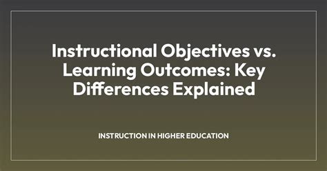 Instructional Objectives Vs Learning Outcomes Key Differences Explained • Teachers Institute