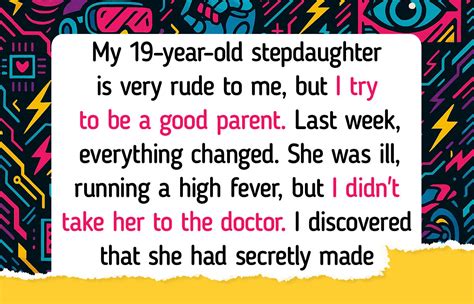 I Refused To Take My Stepdaughter To The Doctor After Discovering Her