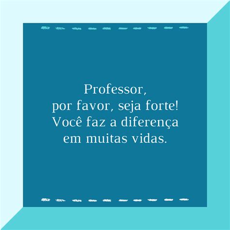 40 Mensagens De Motivação Para Professores Que Vão Dar Forças