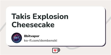 Takis Explosion Cheesecake Ko Fi ️ Where Creators Get Support From