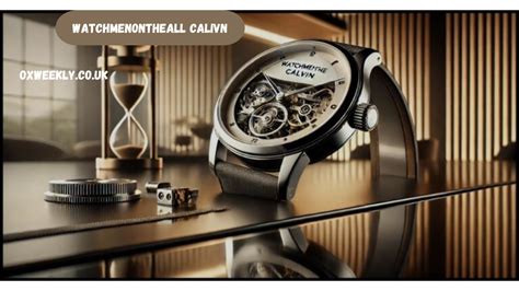 Watchmenontheall Calivn A Comprehensive Exploration Of The Concept Oxford Weekly