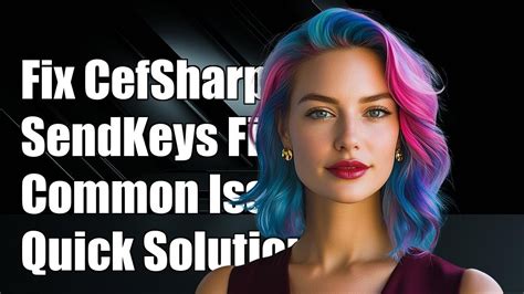 Fixing Cefsharp Browser Sendkeys Issues Common Problems And Solutions