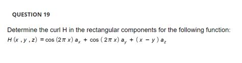 Solved Determine The Curl H In The Rectangular Components