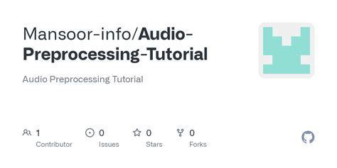 GitHub Mansoor Info Audio Preprocessing Tutorial Audio Preprocessing
