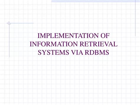 Ppt Implementation Of Information Retrieval Systems Via Rdbms