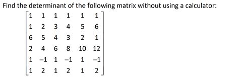 Solved Find The Determinant Of The Following Matrix Without