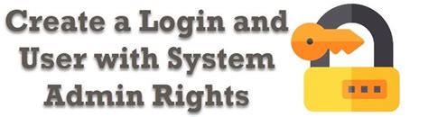 Sql Server Simple Script To Create A Login And User For A Specific Database With System Admin