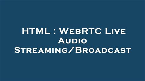 Html Webrtc Live Audio Streamingbroadcast Youtube
