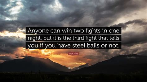 Don Frye Quote Anyone Can Win Two Fights In One Night But It Is The
