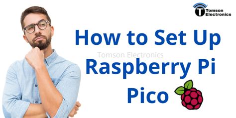 learn how to set up raspberry pi pico rp2040 blog tomson electronics tomson electronics