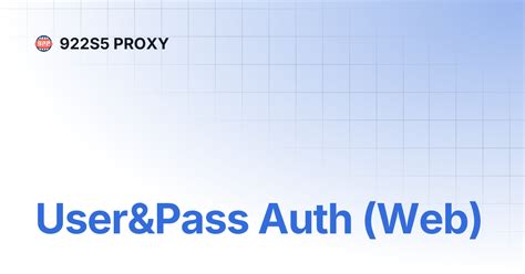 Userandpass Auth Web 922s5 Proxy