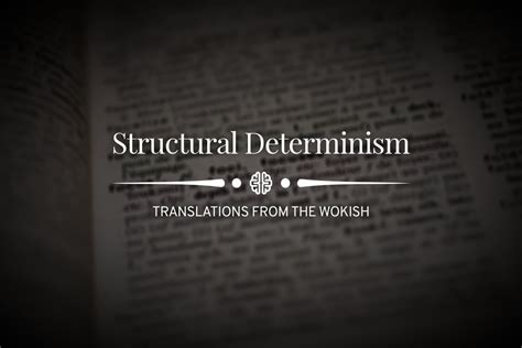 In General Structural Determinism Refers To The Belief That The Various Structural Elements