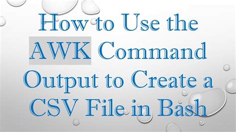 How To Use The Awk Command Output To Create A Csv File In Bash Youtube